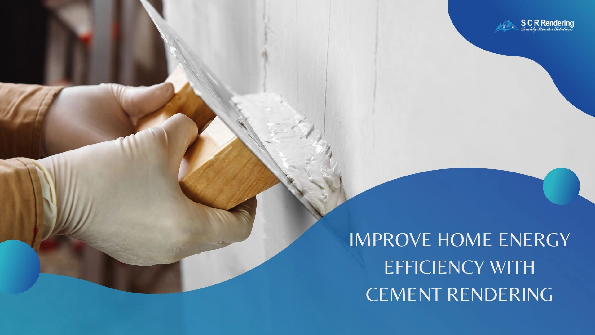 How Cement Rendering Improves Energy Efficiency in Homes?